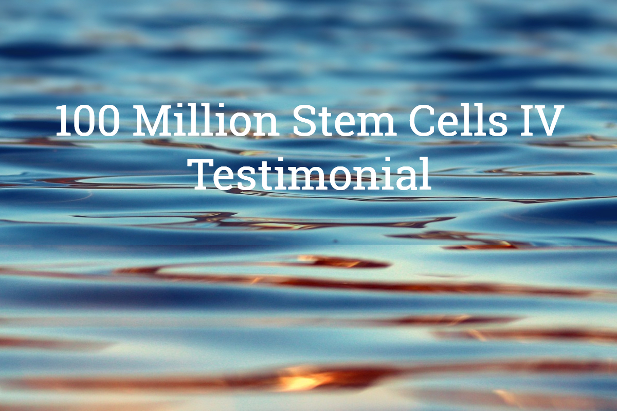 100 Million Stem Cells IV Testimonials - Dreambody Clinic